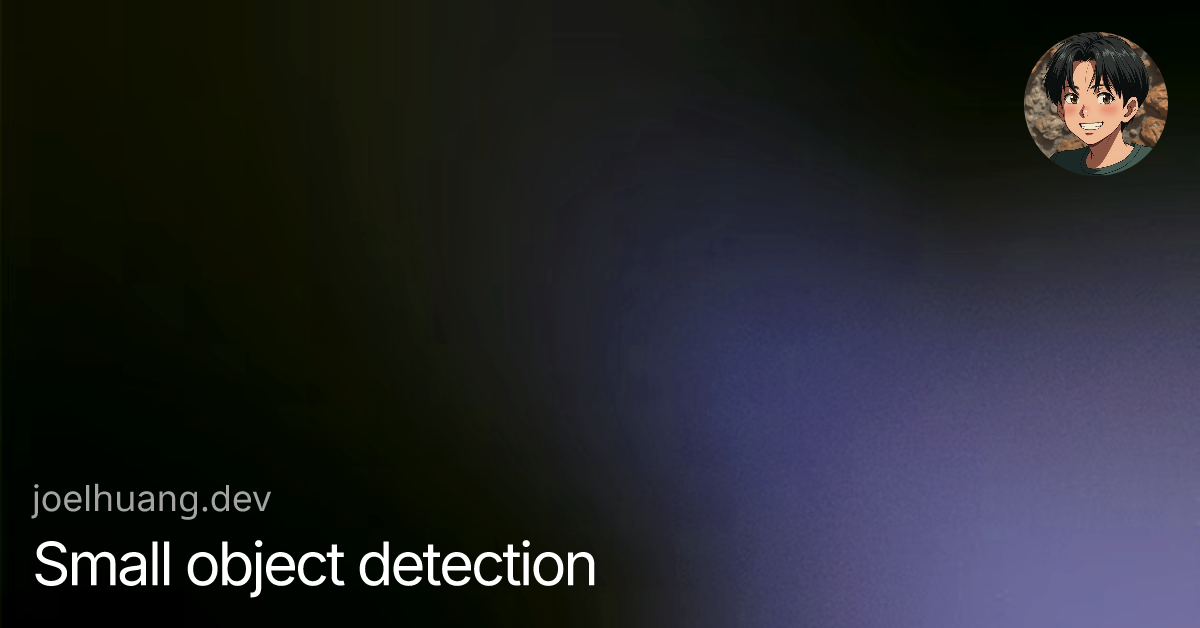 Small object detection | Joel Huang